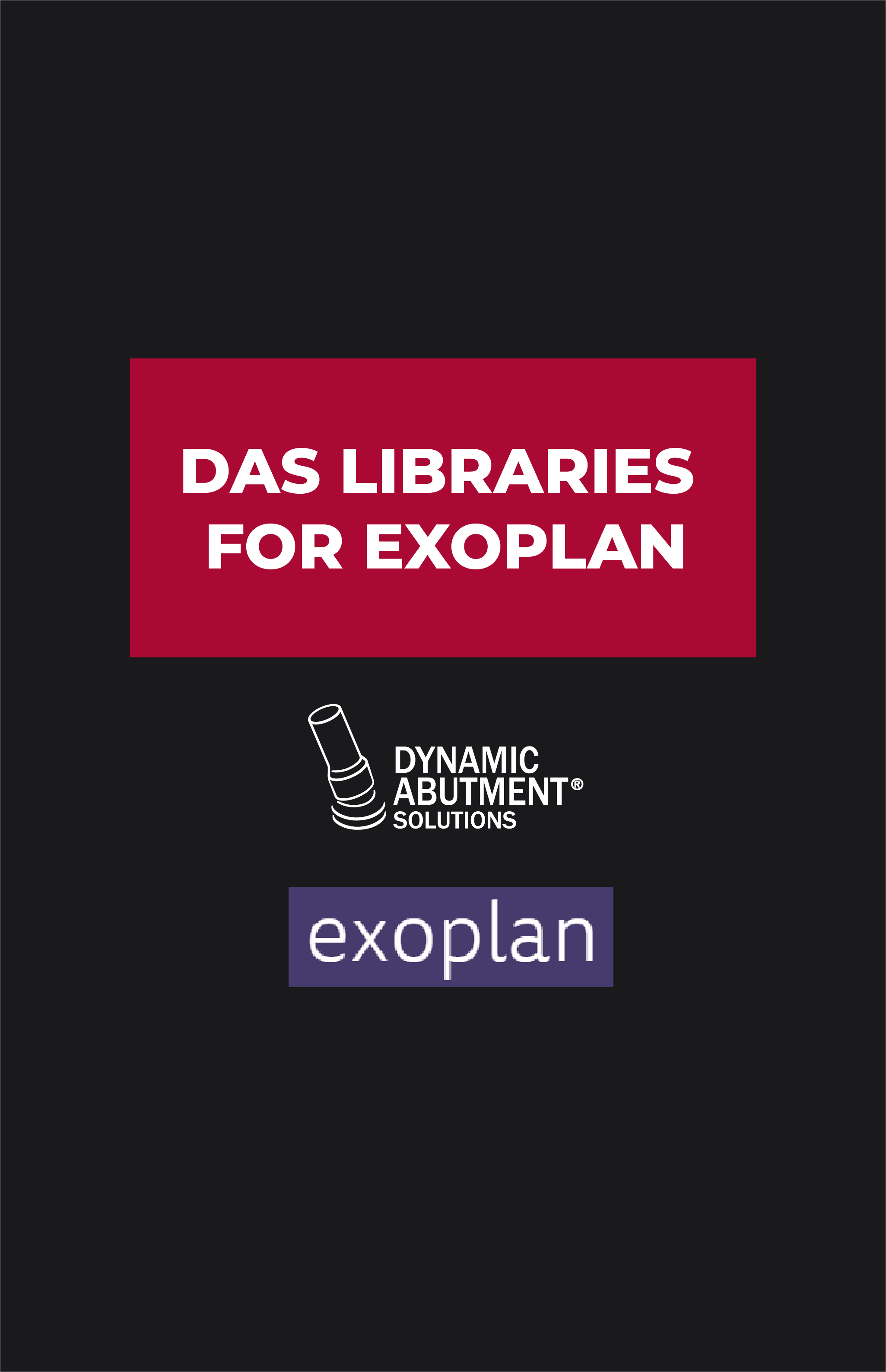 DAS LIBRARIES FOR EXOPLAN IMPLANT PLANNIG SOFTWARE - Dynamic Abutment ...
